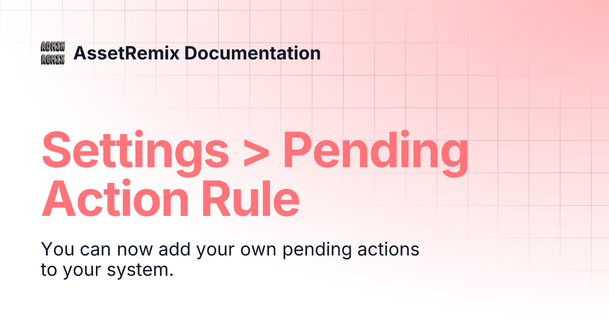 Settings > Pending Action Rule | AssetRemix Documentation