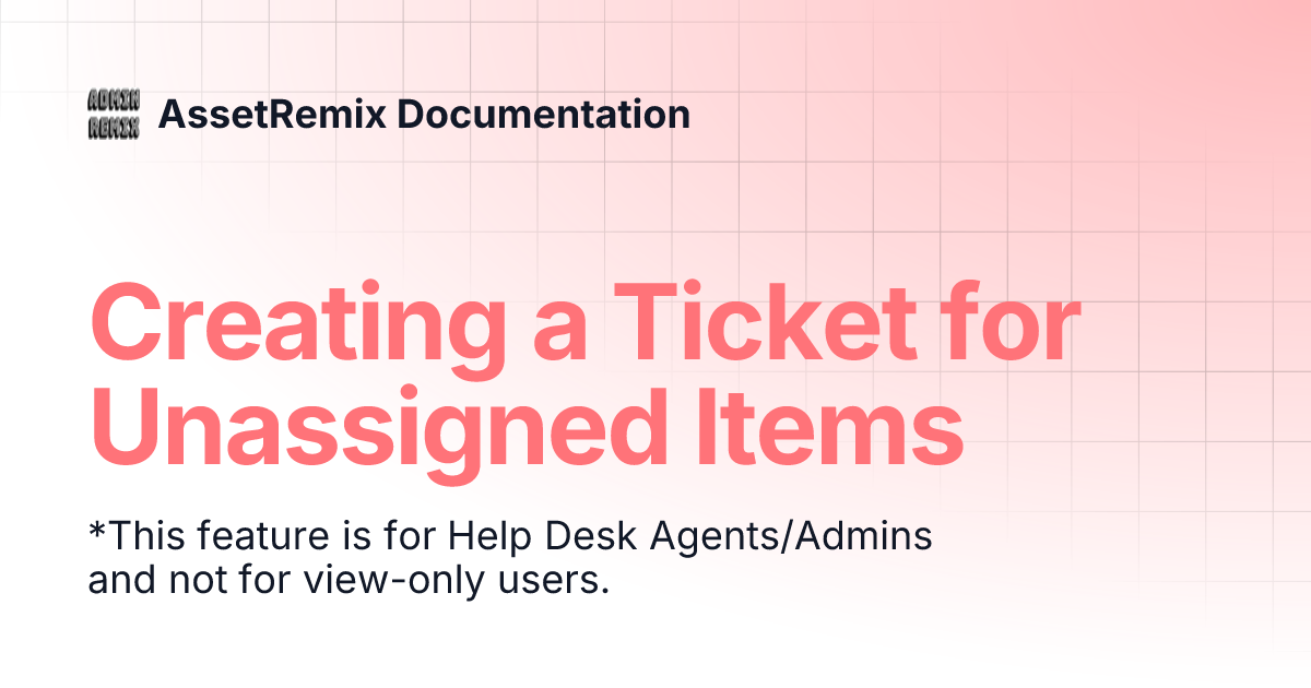 Creating a Ticket for Unassigned Items | AssetRemix Documentation