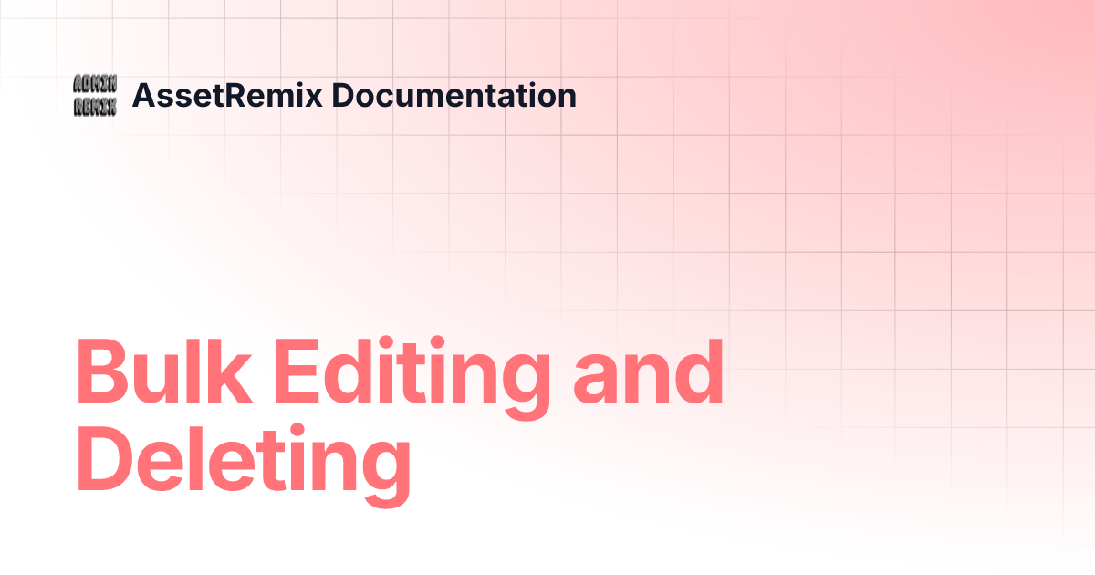 Bulk Editing and Deleting | AssetRemix Documentation