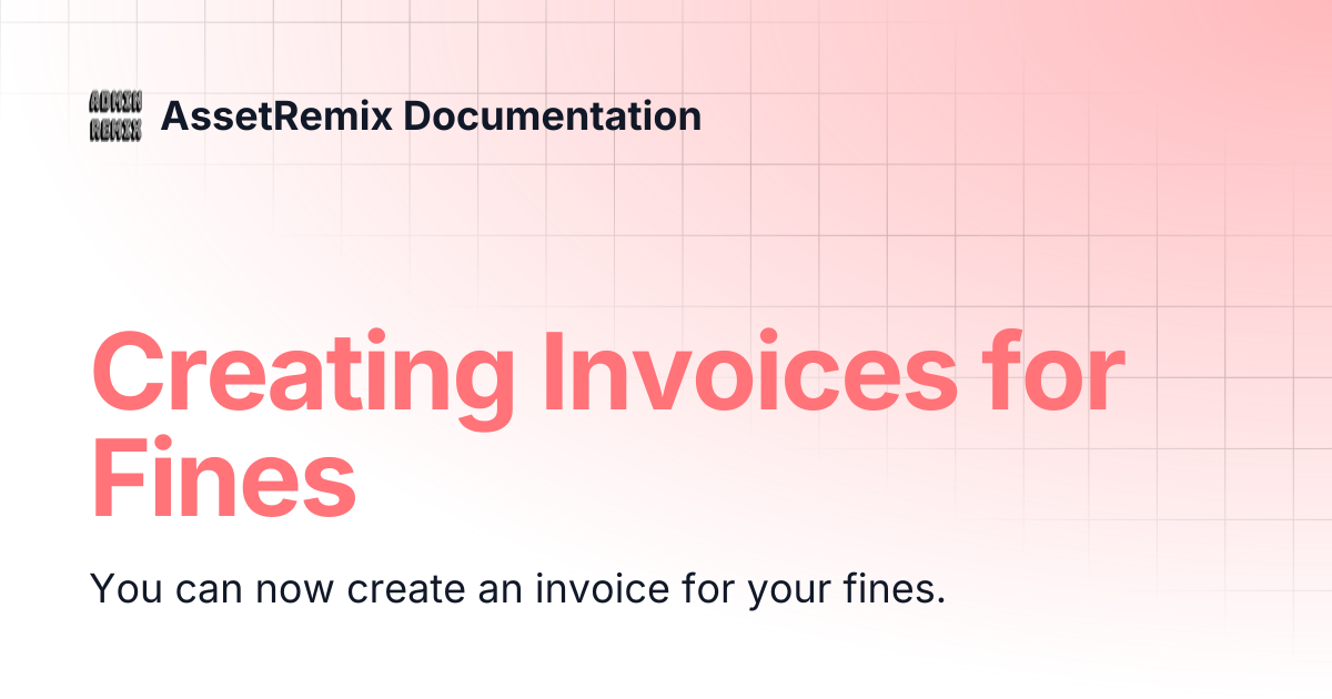 Creating Invoices for Fines | AssetRemix Documentation