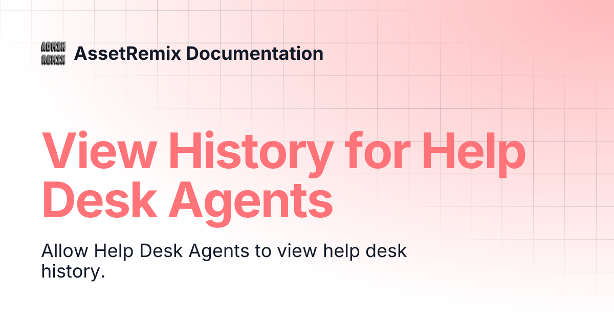 View History for Help Desk Agents | AssetRemix Documentation